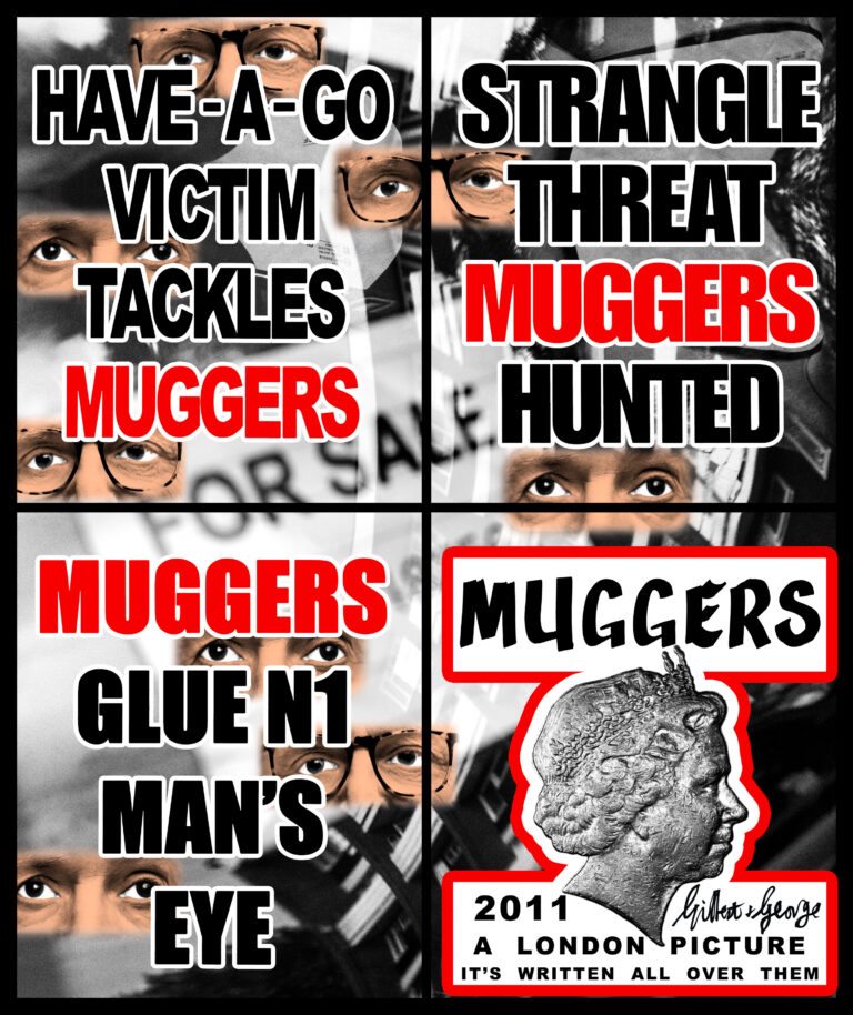 MUGGERS - THE GILBERT + GEORGE CENTRE